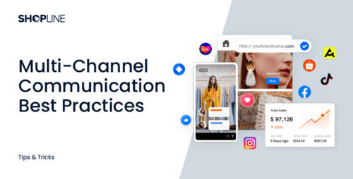 Multi-Channel Communication Best Practices: Tips and Tricks for E-Commerce Businesses